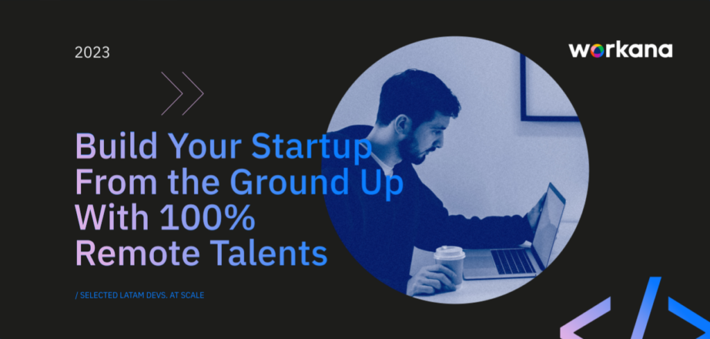 Build Your Startup From the Ground Up With 100% Remote Talents ...